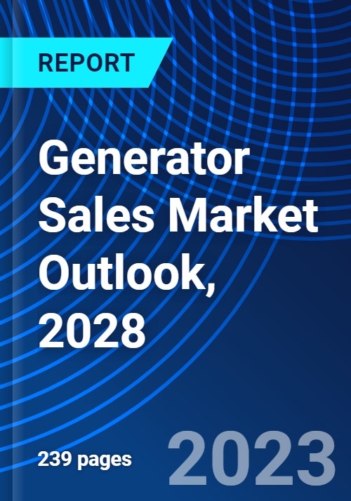 Generator Sales Market Outlook, 2028 - Research and Markets