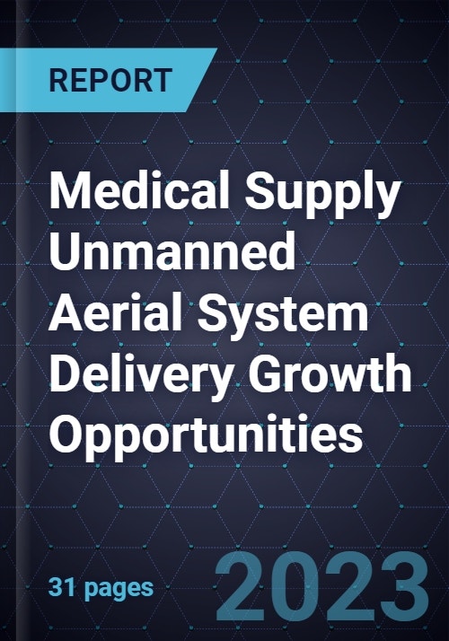 Medical Supply Unmanned Aerial System (UAS) Delivery Growth Opportunities