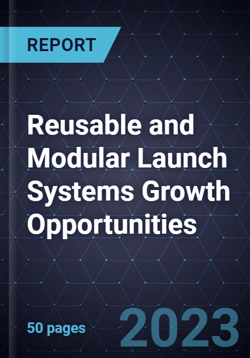 Reusable and Modular Launch Systems Growth Opportunities