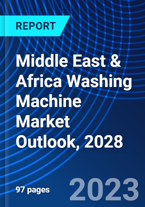 Middle East & Africa Washing Machine Market Outlook, 2028
