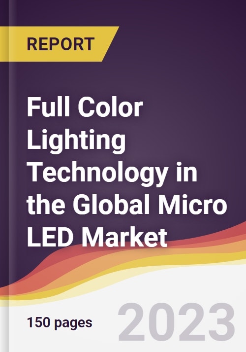 Full Color Lighting Technology in the Global Micro LED Market: Trends ...