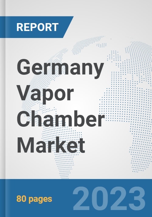 Germany Vapor Chamber Market Size, Competitors & Forecast