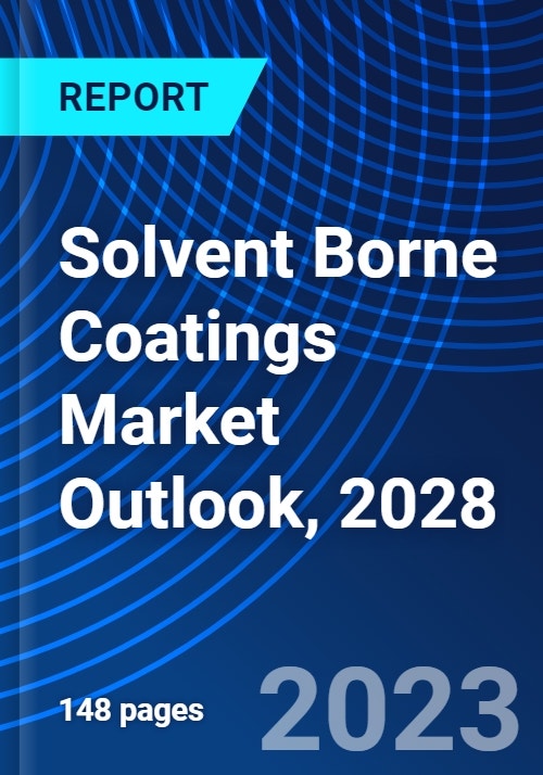 Solvent Borne Coatings Market Outlook, 2028