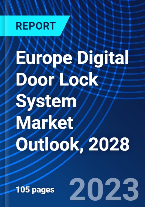 Europe Digital Door Lock System Market Outlook, 2028