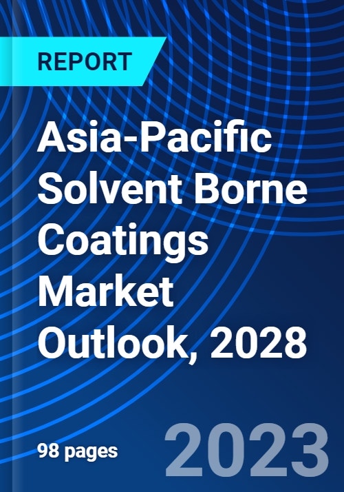 Asia-Pacific Solvent Borne Coatings Market Outlook, 2028
