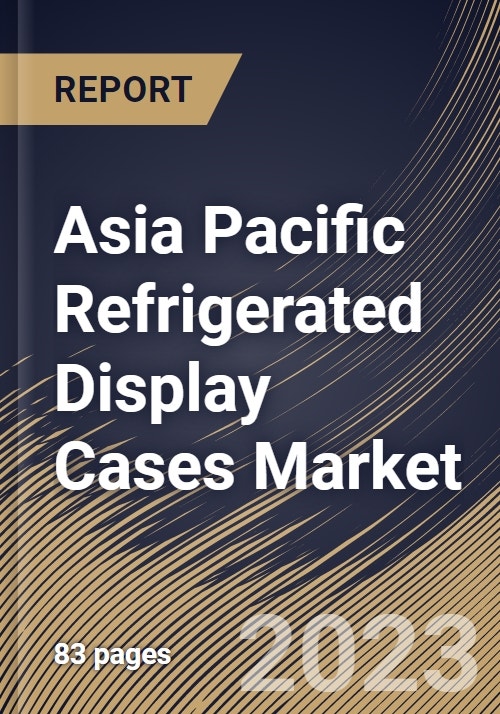 Asia Pacific Refrigerated Display Cases Market Size & Trends