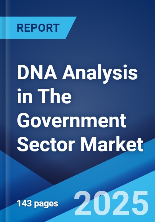 DNA Analysis in The Government Sector Market 2025-2033