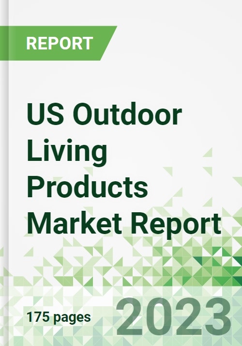 US Outdoor Living Products Market Report 2023
