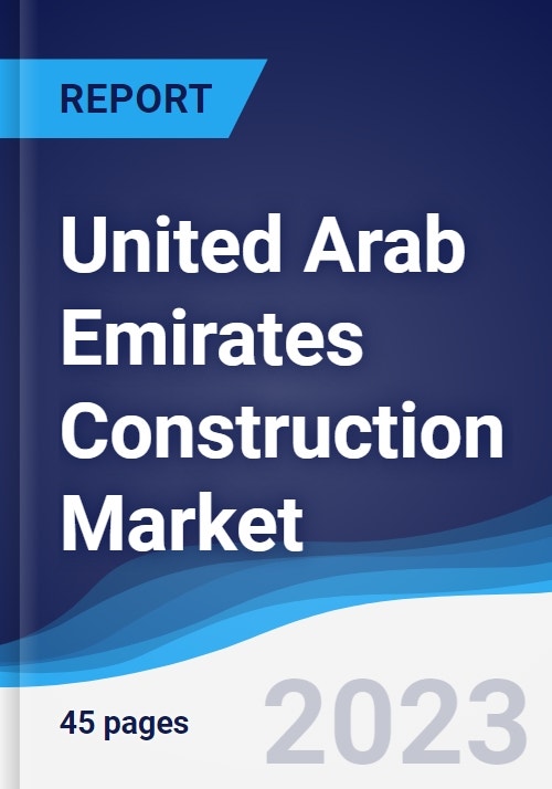 United Arab Emirates (UAE) Construction Market Summary, Competitive ...
