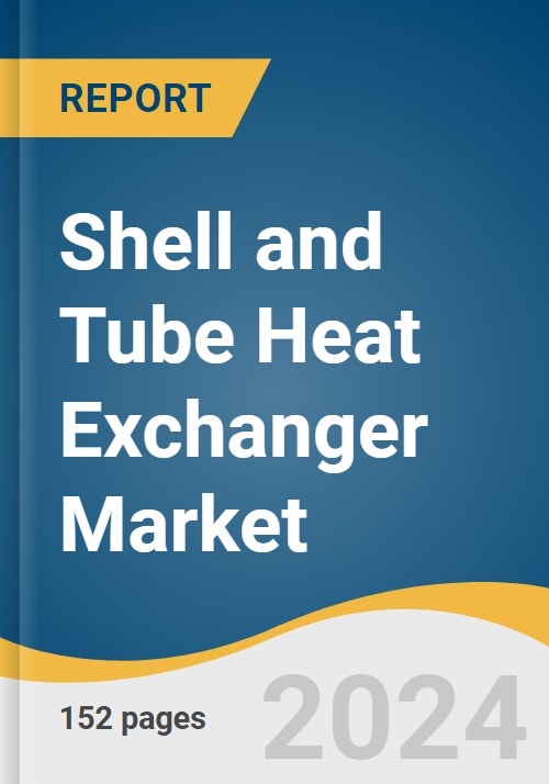 Shell and Tube Heat Exchanger Market Size, Share & Trends Analysis ...