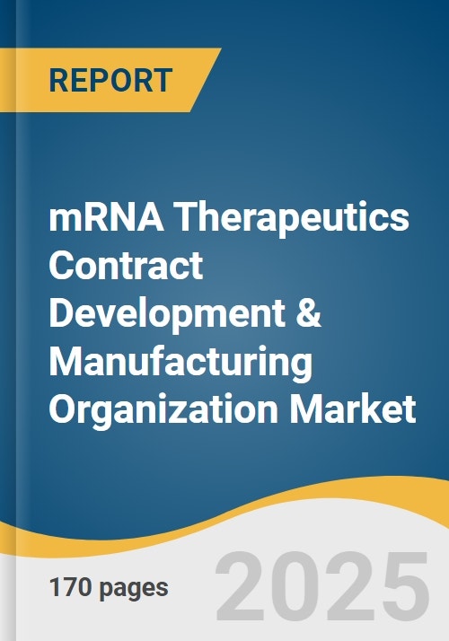mRNA Therapeutics Contract Development & Manufacturing Organization Market Size, Share & Trends ...