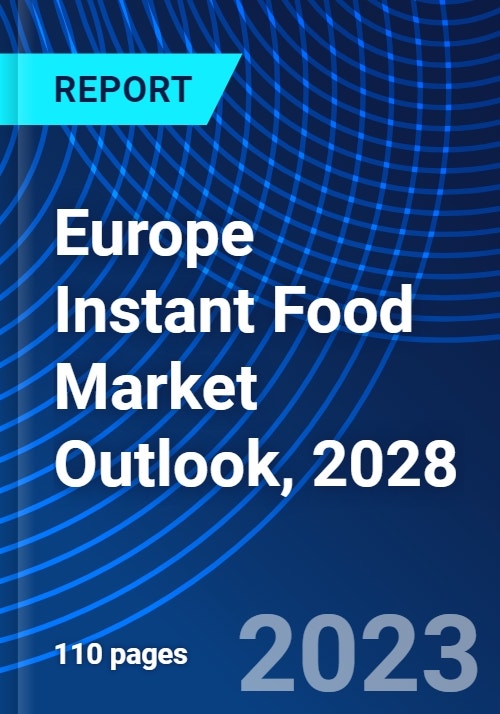 Europe Instant Food Market Outlook, 2028
