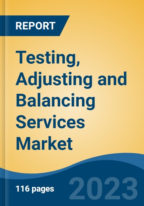 Testing, Adjusting and Balancing Services Market - Global Industry Size ...