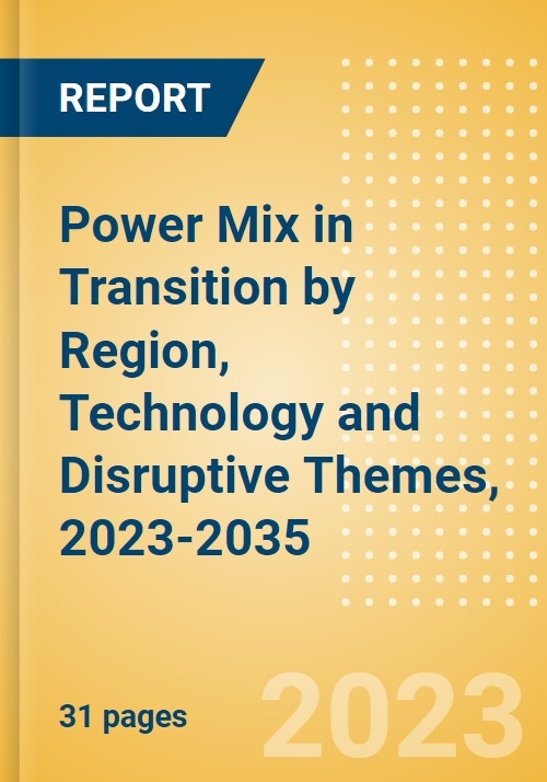 Power Mix in Transition by Region, Technology and Disruptive Themes ...