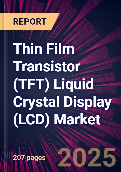 Thin Film Transistor (TFT) Liquid Crystal Display (LCD) Market 2025-2029
