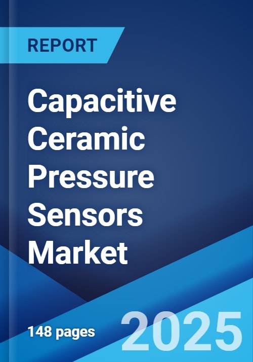 Capacitive Ceramic Pressure Sensors Market 2025-2033