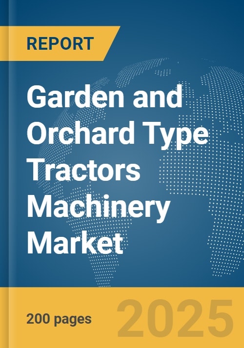 Garden and Orchard Type Tractors Machinery Market Report 2025