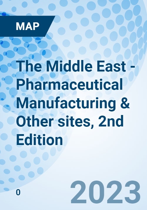 The Middle East - Pharmaceutical Manufacturing & Other sites, 2nd Edition