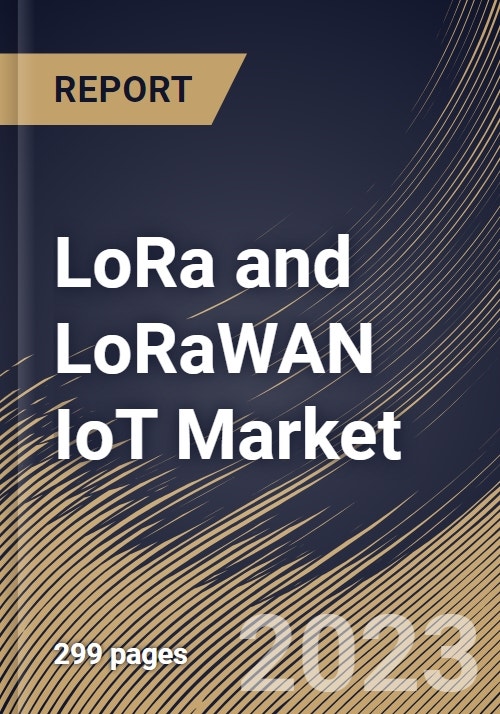 LoRa and LoRaWAN IoT Market Size, Share & Industry Trends Analysis Report By End User, By ...
