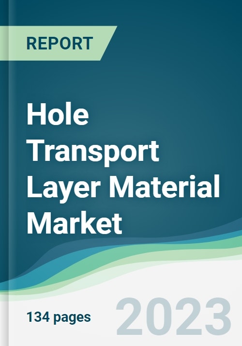 Hole Transport Layer Material Market - Forecasts from 2023 to 2028