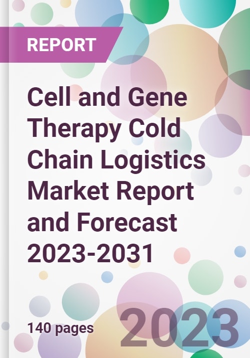 Cell and Gene Therapy Cold Chain Logistics Market Report and Forecast 2023-2031