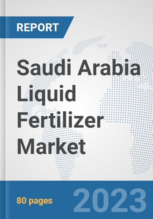 Saudi Arabia Liquid Fertilizer Market Size & Competitors