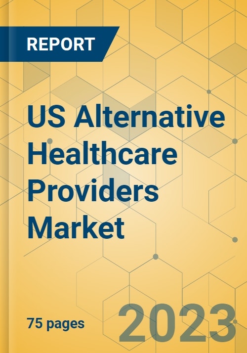 US Alternative Healthcare Providers Market Size & Trends