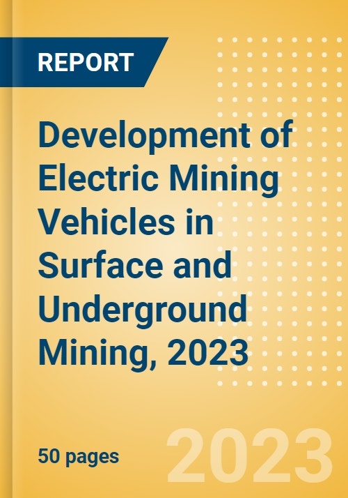 Development of Electric Mining Vehicles in Surface and Underground Mining, 2023
