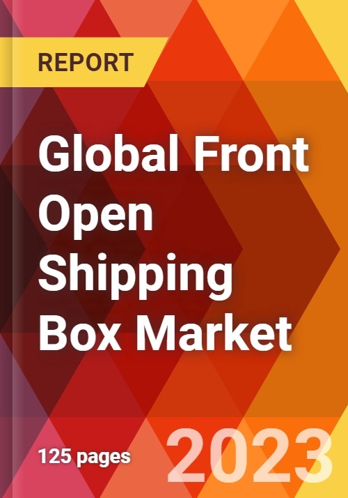 Global Front Open Shipping Box Market, By Type; By Application ...