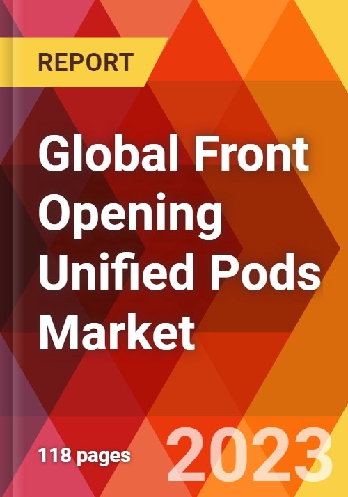 Global Front Opening Unified Pods Market, By Type; By Application ...