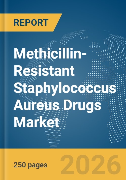 Methicillin-Resistant Staphylococcus Aureus (MRSA) Drugs Market Report 2026