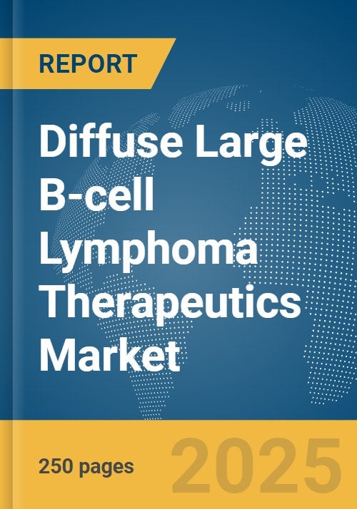 Diffuse Large B-cell Lymphoma Therapeutics Market Report 2025