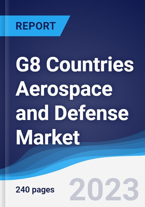 G8 Countries Aerospace and Defense Market Summary, Competitive Analysis ...