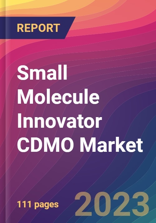 Small Molecule Innovator CDMO Market Size, Market Share, Application Analysis, Regional Outlook ...