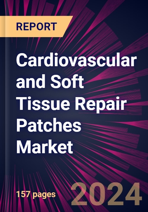 Cardiovascular and Soft Tissue Repair Patches Market 2024-2028