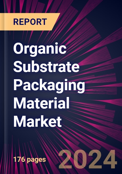 Organic Substrate Packaging Material Market 2024-2028