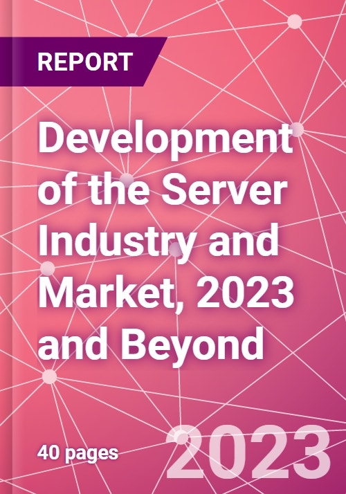 Development of the Server Industry and Market, 2023 and Beyond