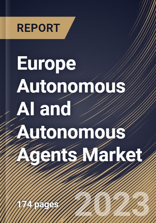 Europe Autonomous AI and Autonomous Agents Market Size, Share ...