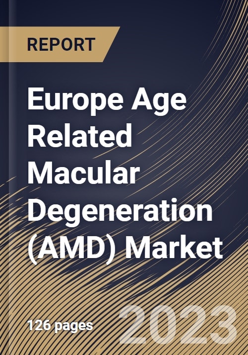 Europe Age Related Macular Degeneration (AMD) Market Size, Share ...