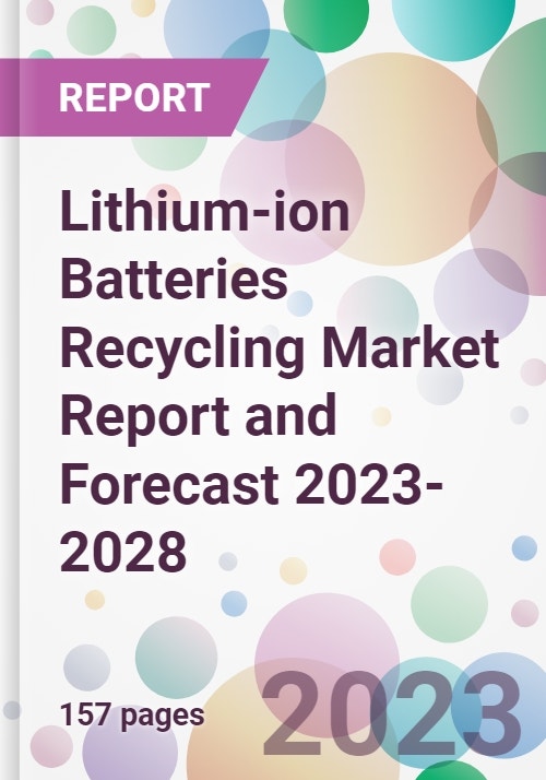 Lithium-ion Batteries Recycling Market Report and Forecast 2023-2028