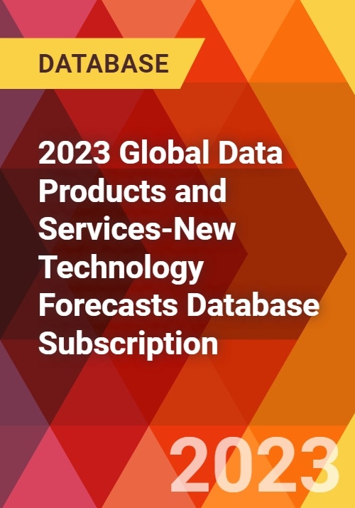 2023 Global Data Products and Services-New Technology Forecasts ...
