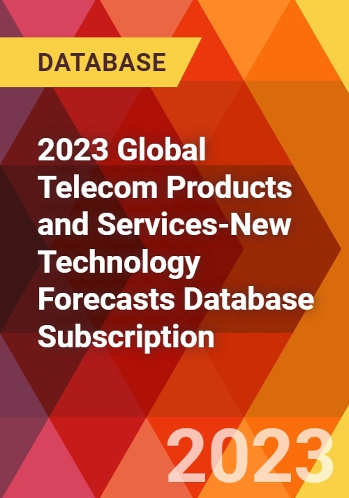 2023 Global Telecom Products and Services-New Technology Forecasts ...
