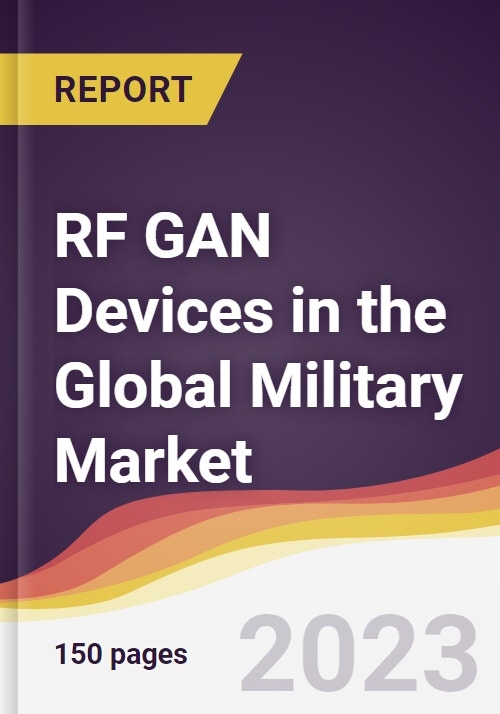 RF GAN Devices in the Global Military Market: Trends, Opportunities and ...