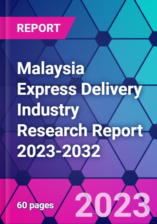 Malaysia Express Delivery Industry Research Report 2023-2032