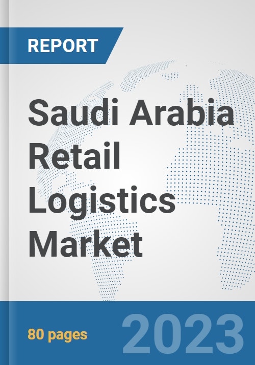 Saudi Arabia Retail Logistics Market Size & Competitors
