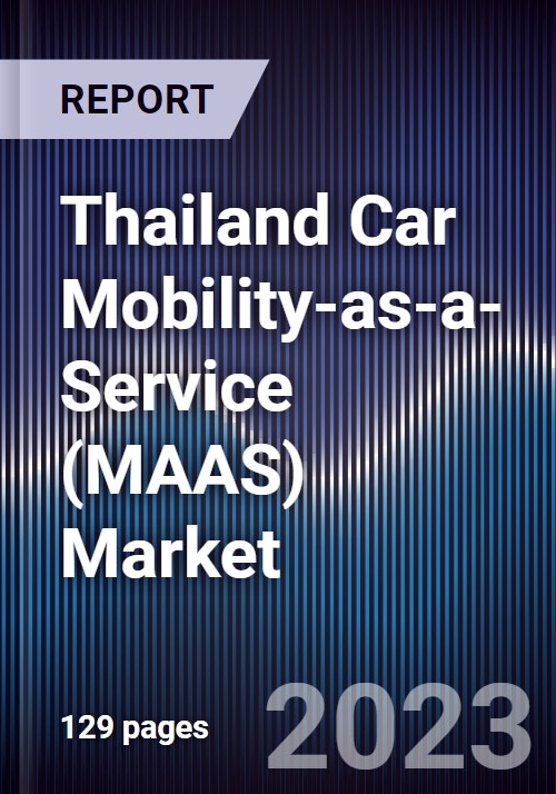 Thailand Car Mobility-as-a-Service (MAAS) Market Outlook to 2027