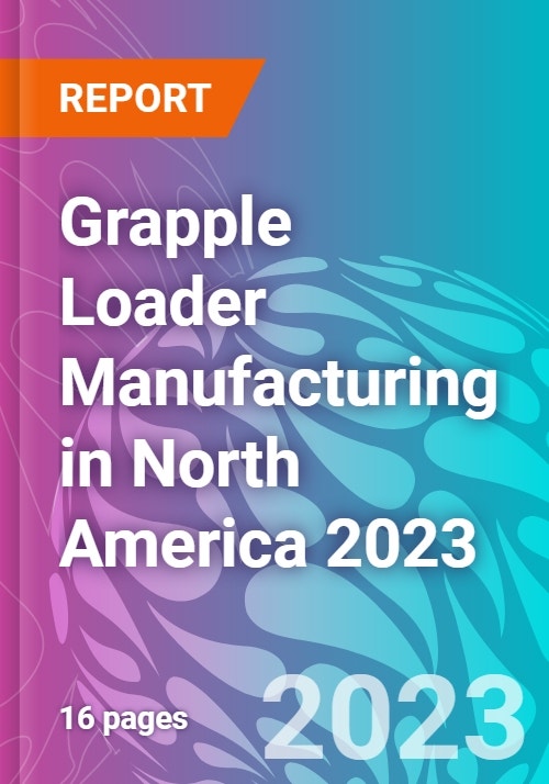 Grapple Loader Manufacturing in North America 2023