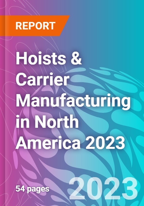 Hoists & Carrier Manufacturing in North America 2023