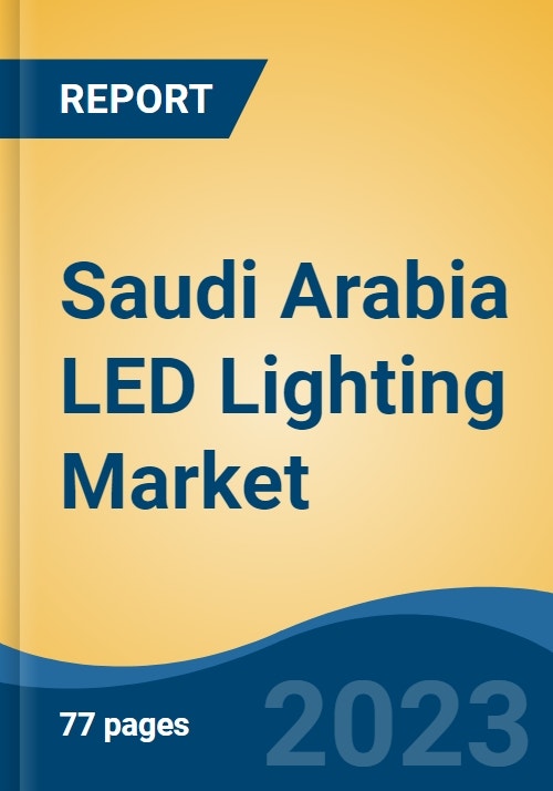 Saudi Arabia LED Lighting Market Competition Forecast & Opportunities, 2028