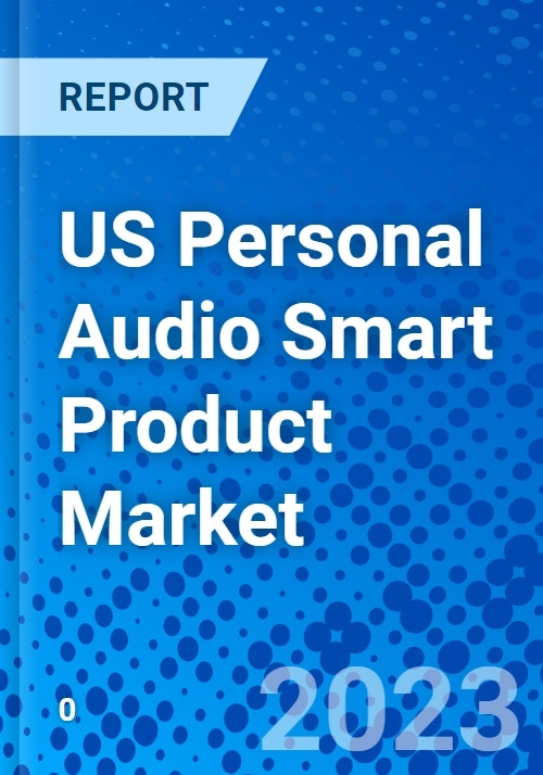 US Personal Audio Smart Product Market - Research and Markets